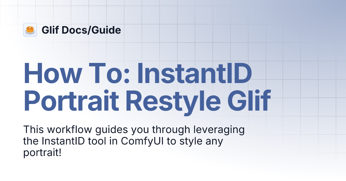 How To: InstantID Portrait Restyle Glif | Glif Docs/Guide