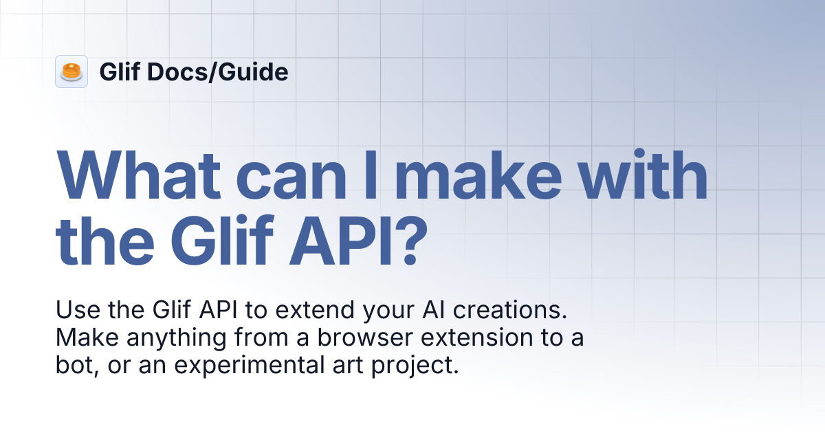 What can I make with the Glif API? | Glif Docs/Guide