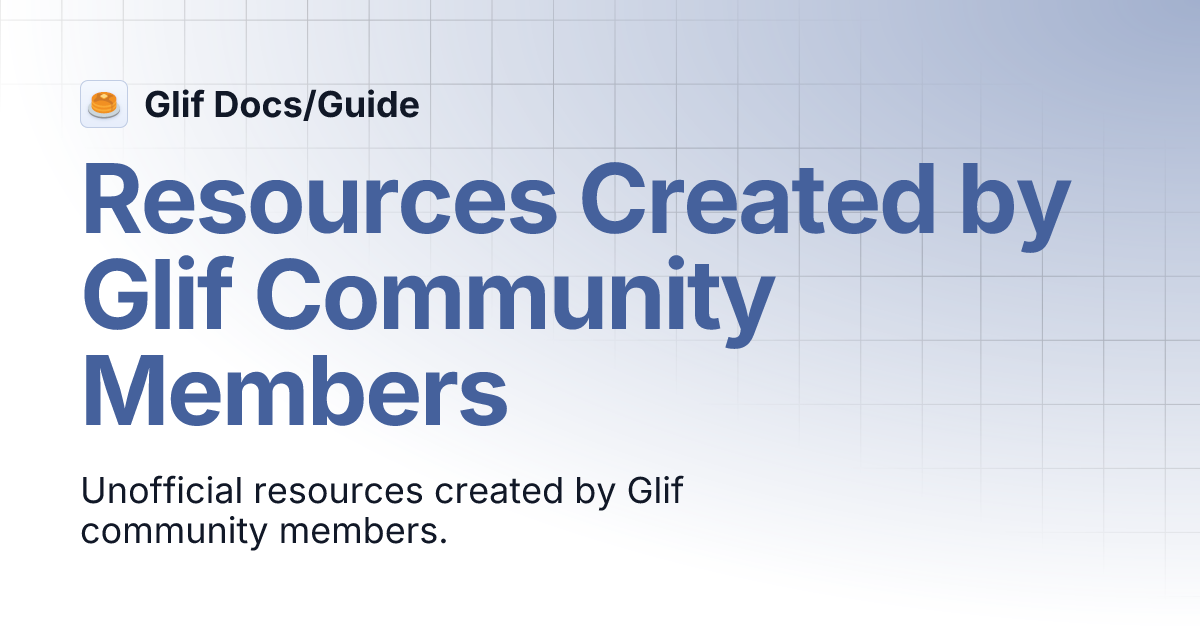 Resources Created by Glif Community Members | Glif Docs/Guide