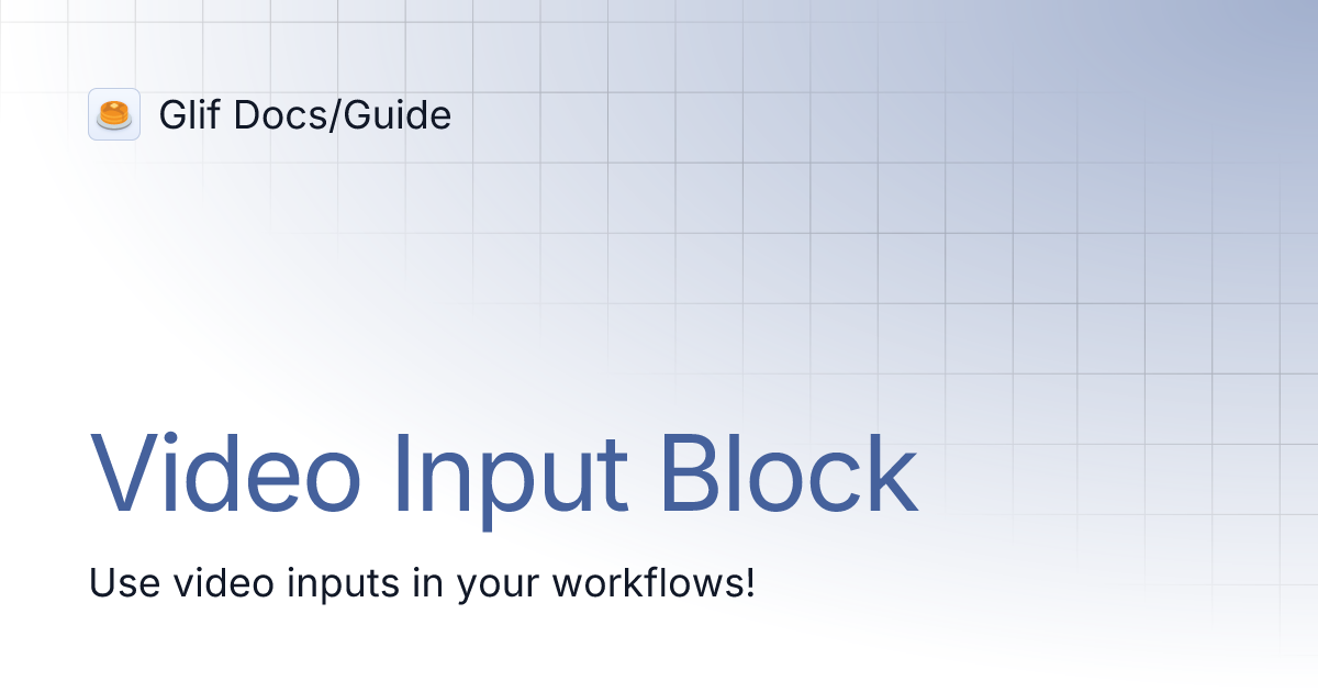 Video Input Block | Glif Docs/Guide