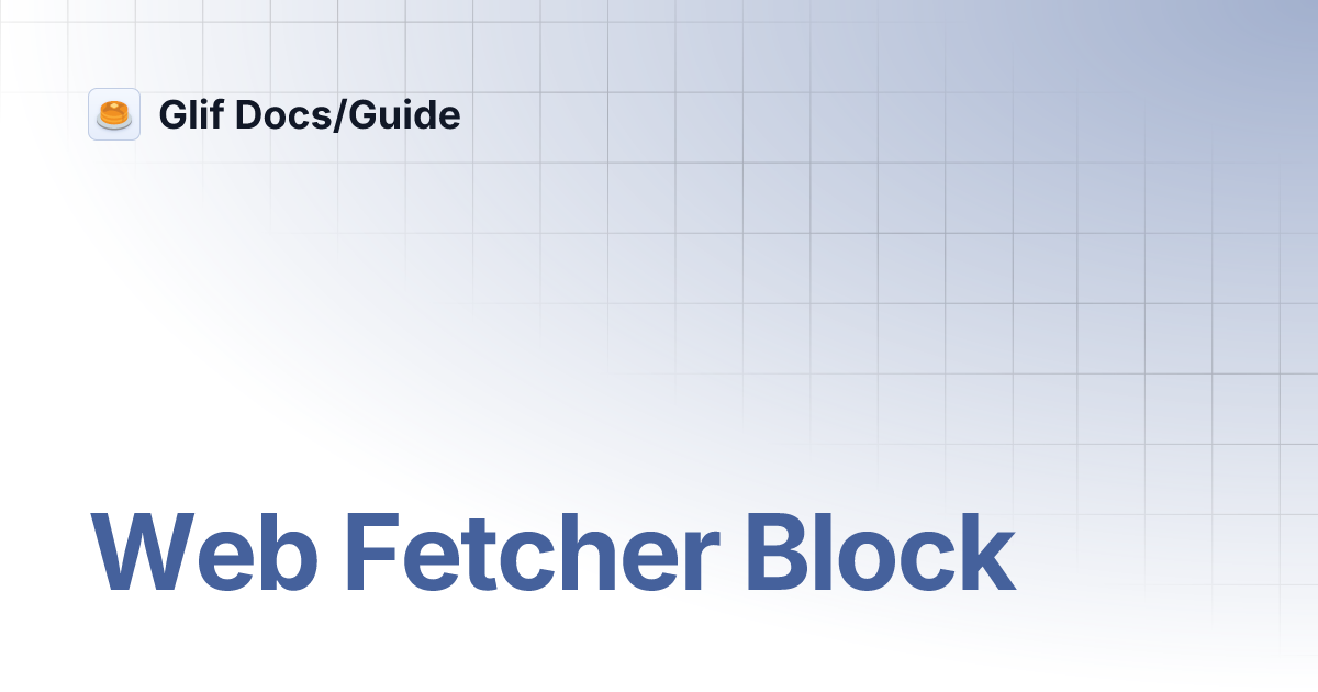 Web Fetcher Block | Glif Docs/Guide
