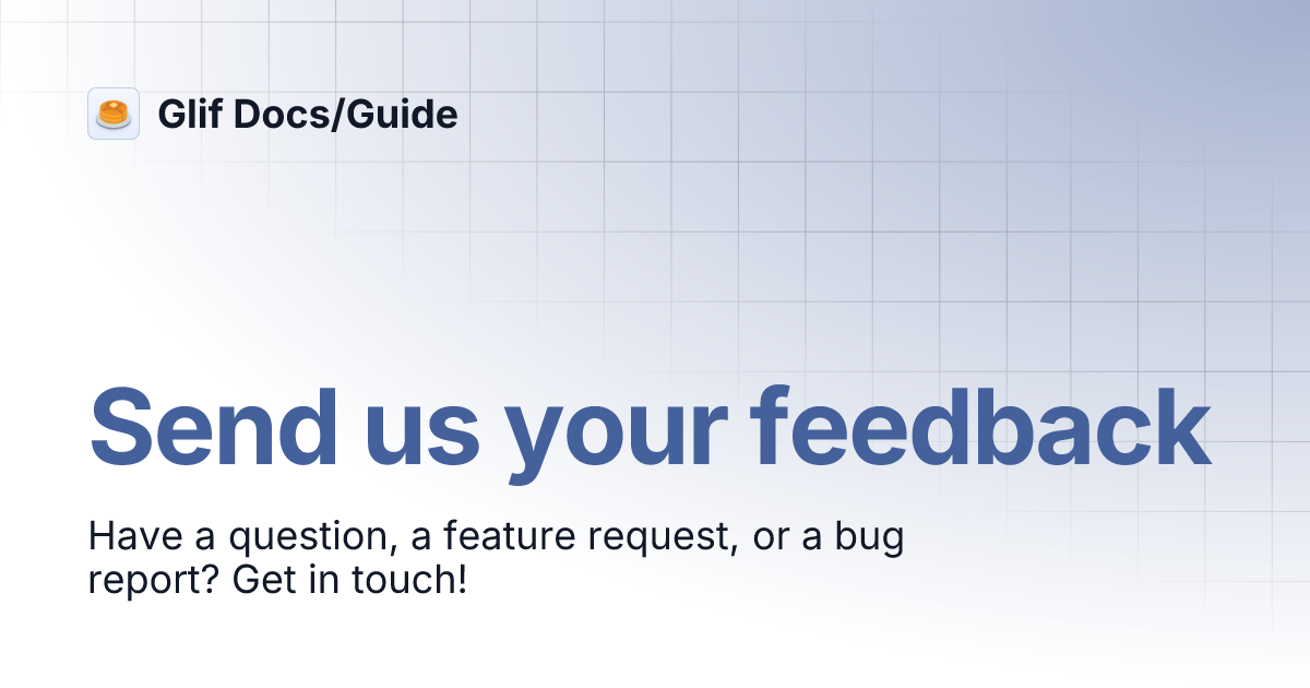 Send us your feedback | Glif Docs/Guide
