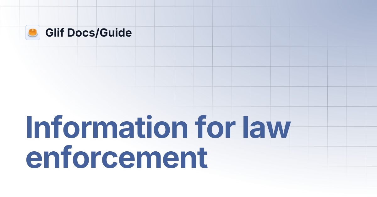 Information for law enforcement | Glif Docs/Guide
