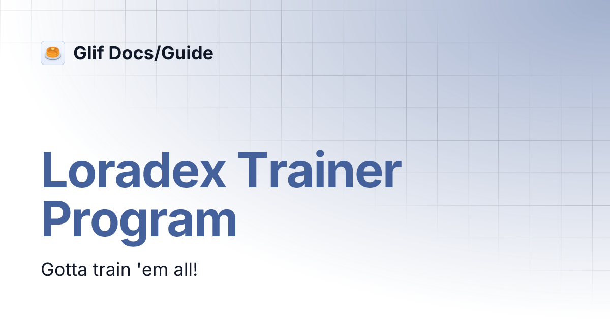 Loradex Trainer Program | Glif Docs/Guide